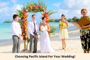 Choosing Pacific Island For Your Wedding! - Travelmansoon